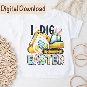 I Dig Easter PNG, Excavator Sublimation, Digital Download, Easter Kids ...