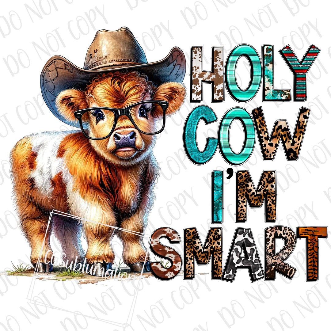 Holy Cow I'm Smart PNG Digital Download Cute Cow Png, Farm Sublimation ...