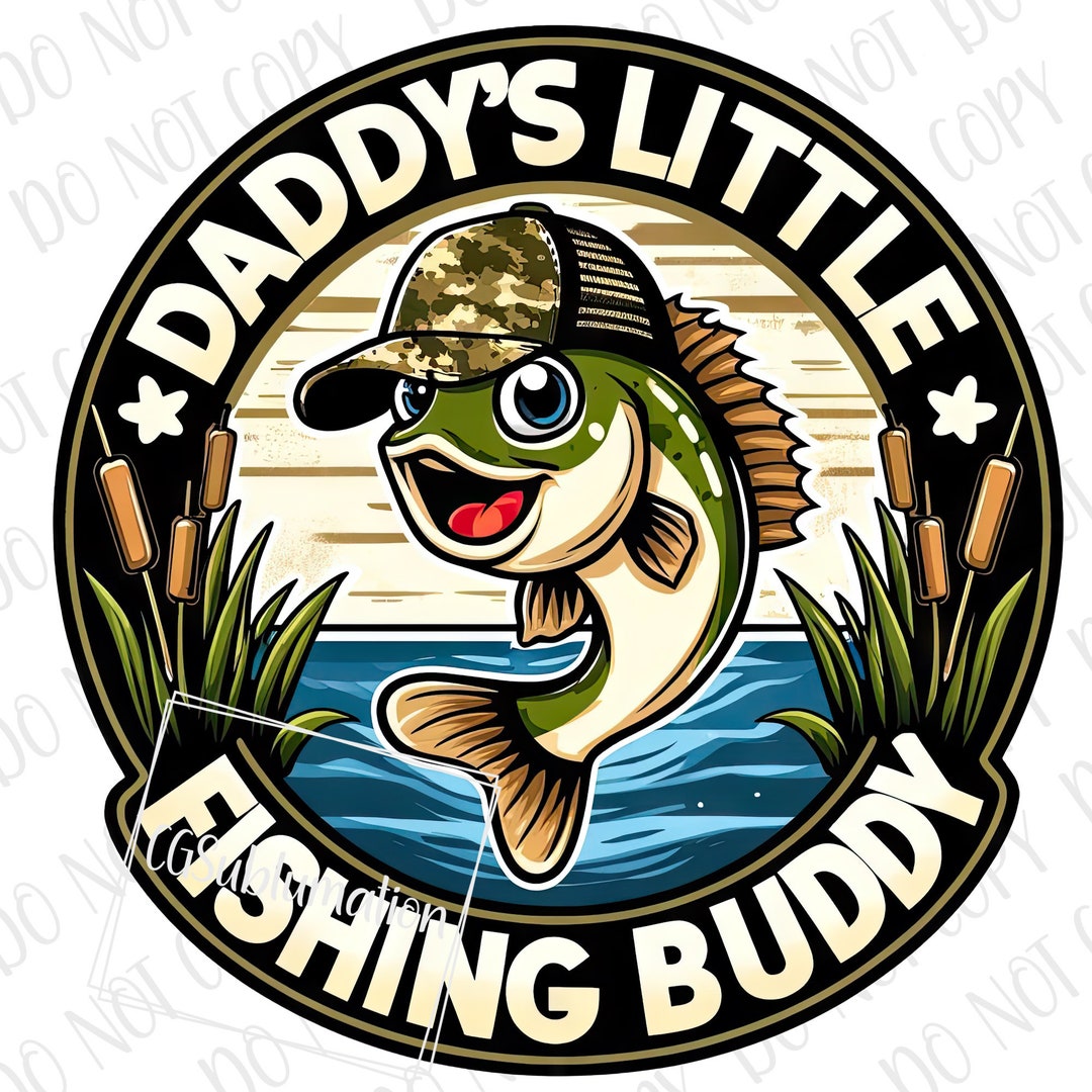 Daddy's Little Fishing Buddy Sublimation PNG Bass Fishing Design Sea ...