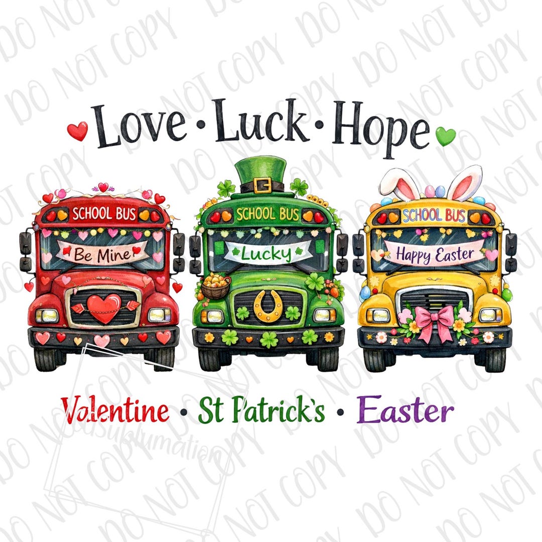 Valentine, St Patrick's, Easter School Bus PNG, Love Luck and Hope Bus ...