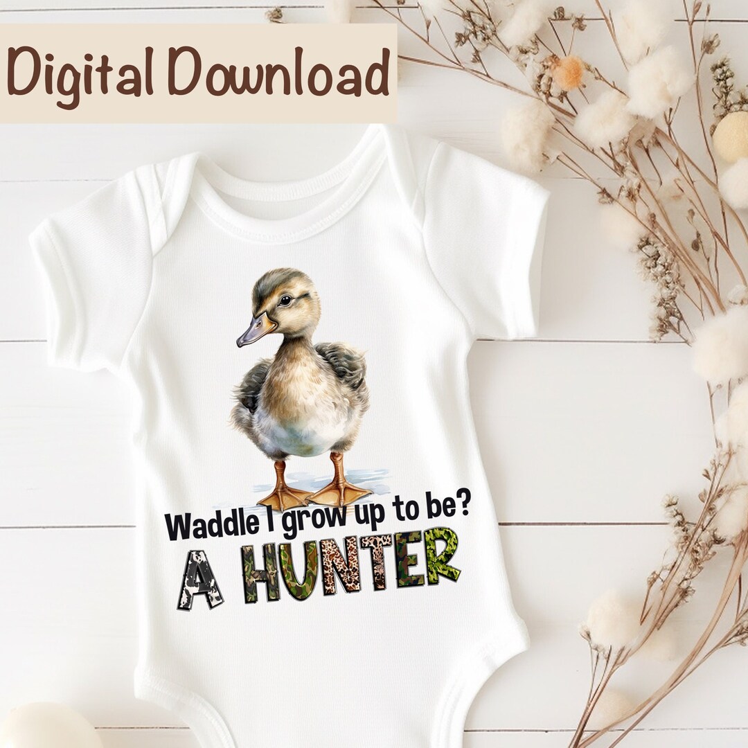 Duck Hunting PNG, Waddle I Grow up to Be Sublimation Digital Download ...