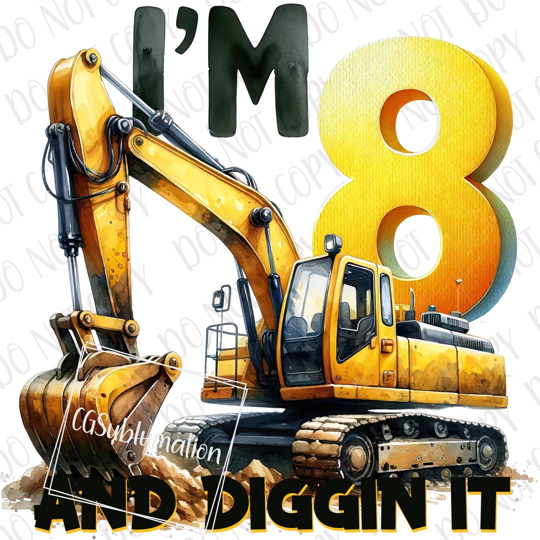 I'm 8 Excavator Png Sublimation, Construction 8th Birthday Boy Png ...
