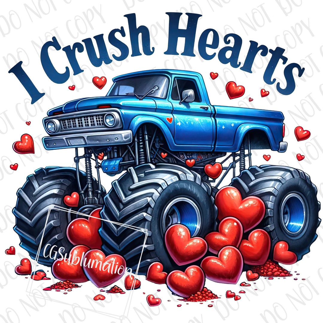 I Crush Hearts Valentine's Day PNG Monster Truck Sublimation Digital ...