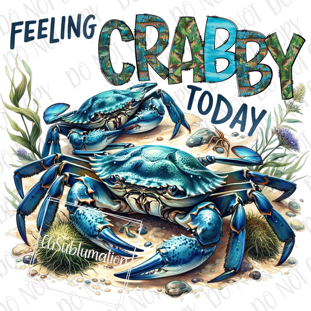 Crabbing PNG, Feeling Crabby Today PNG, Blue Crab Fishing Sublimation ...