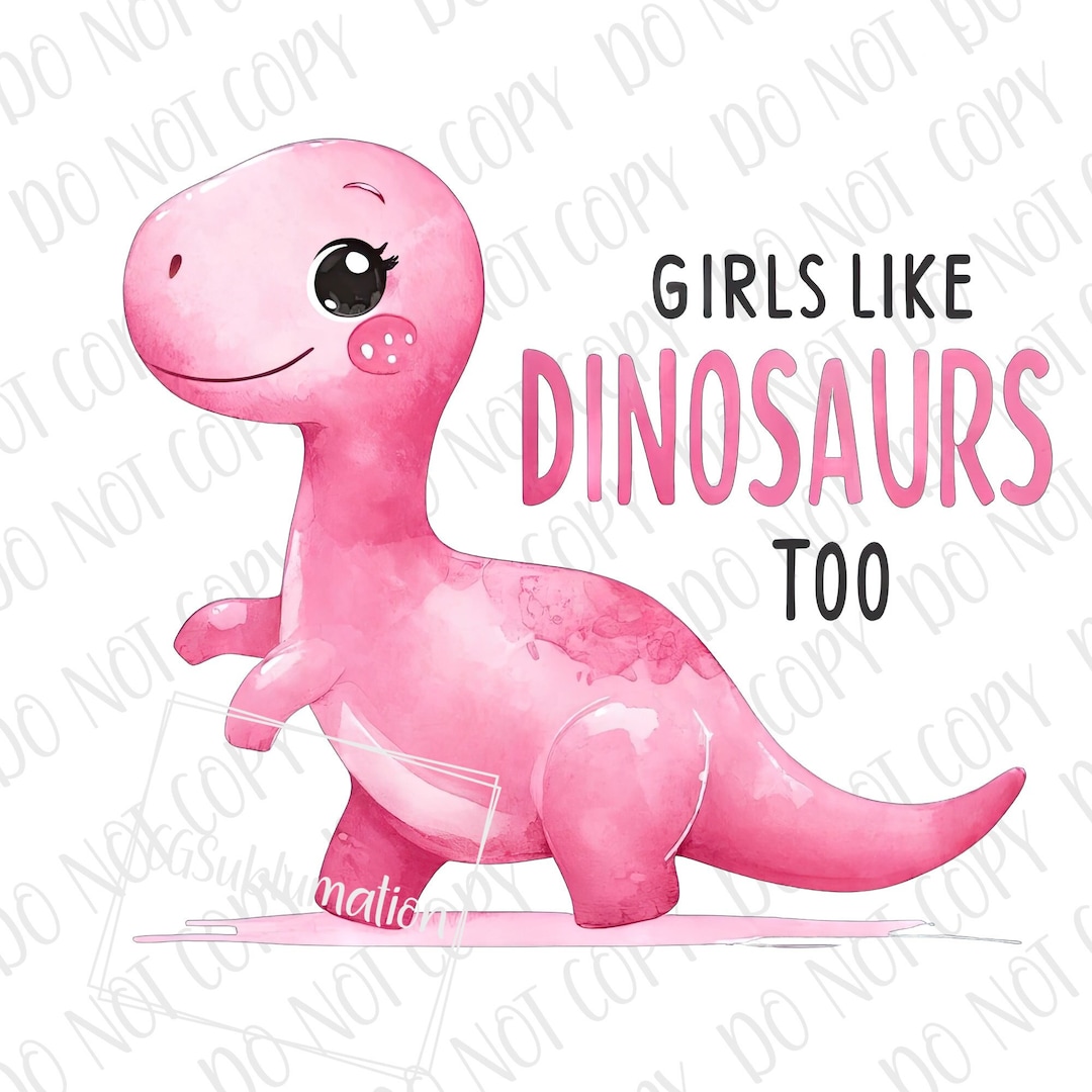Girls Like Dinosaurs Too PNG | Dinosaurs Sublimation | Pink T-rex ...