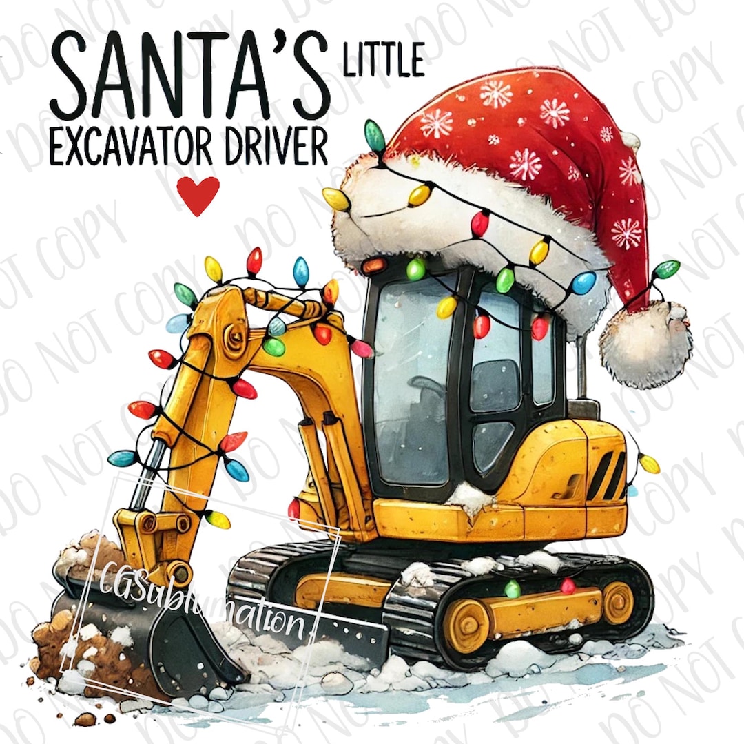 Santa's Little Excavator Driver Christmas PNG, Excavator Sublimation ...