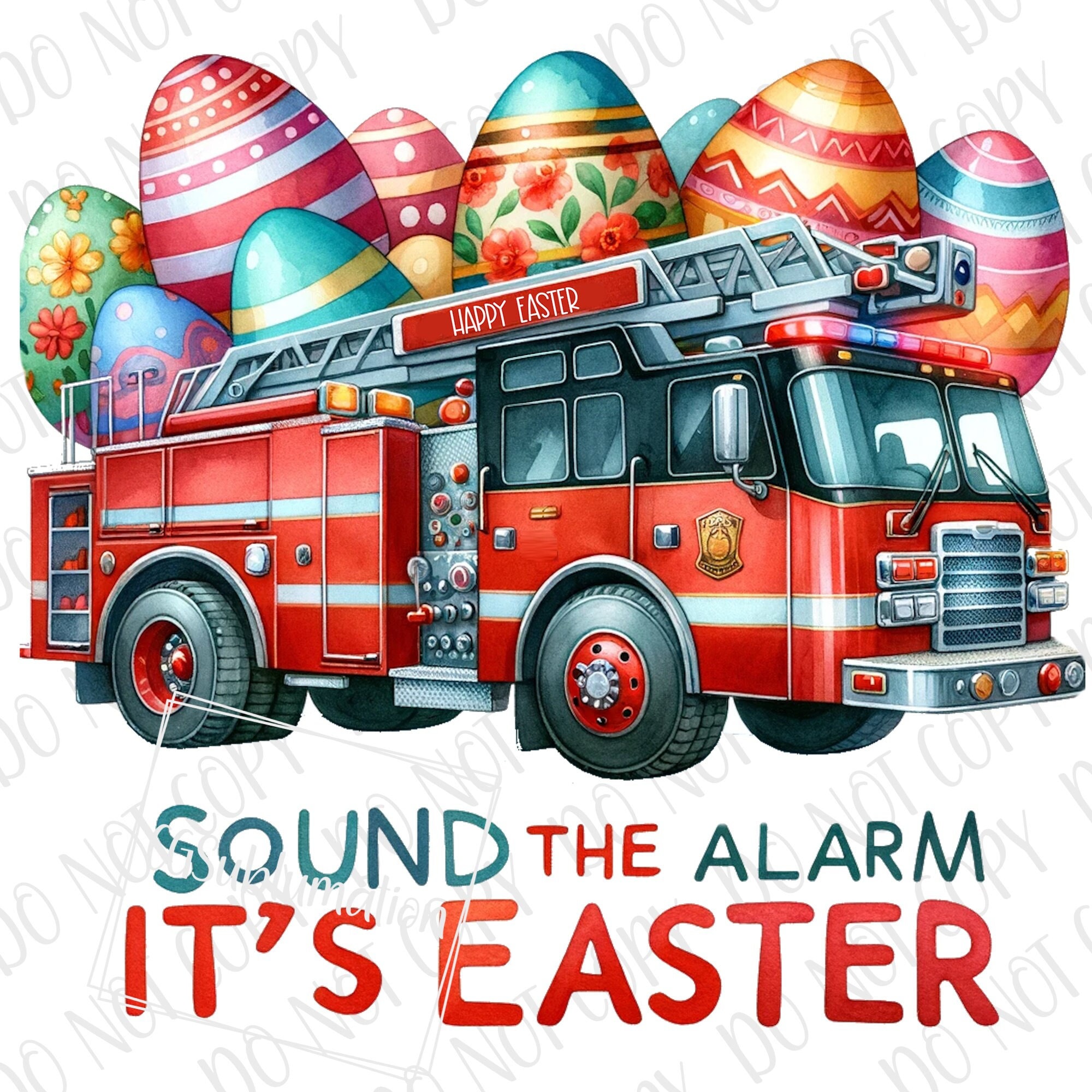 Sound the Alarm It's Easter PNG, Fire Truck Sublimation, Digital ...