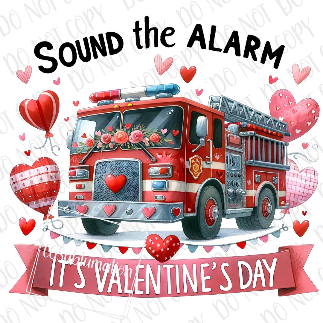 Sound the Alarm It's Valentine's Day PNG, Fire Truck Sublimation ...