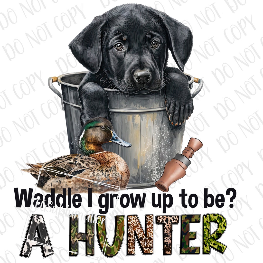 Duck Hunting PNG, Waddle I Grow up to Be Sublimation Digital Download ...