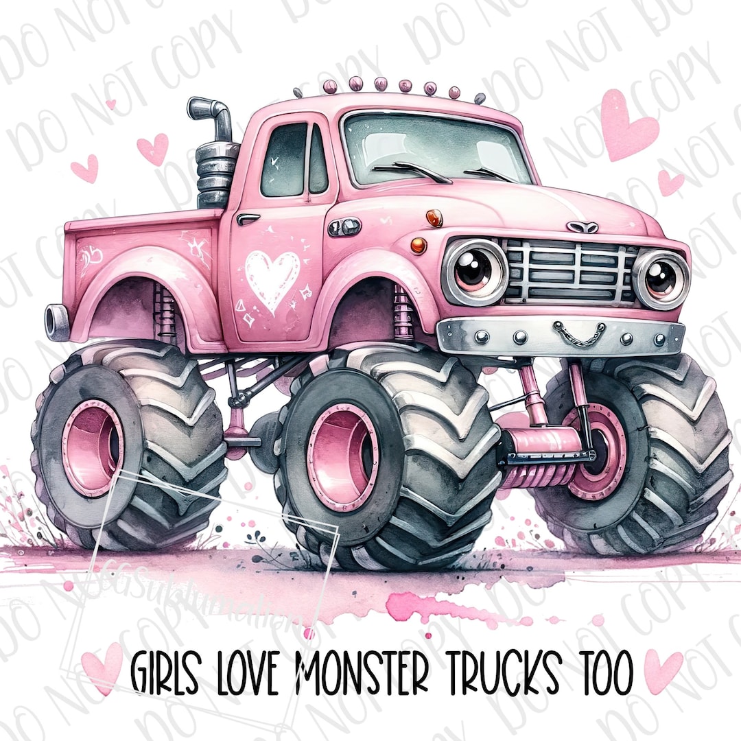 Girls Love Monster Trucks Too PNG | Girls Monster Truck Sublimation ...