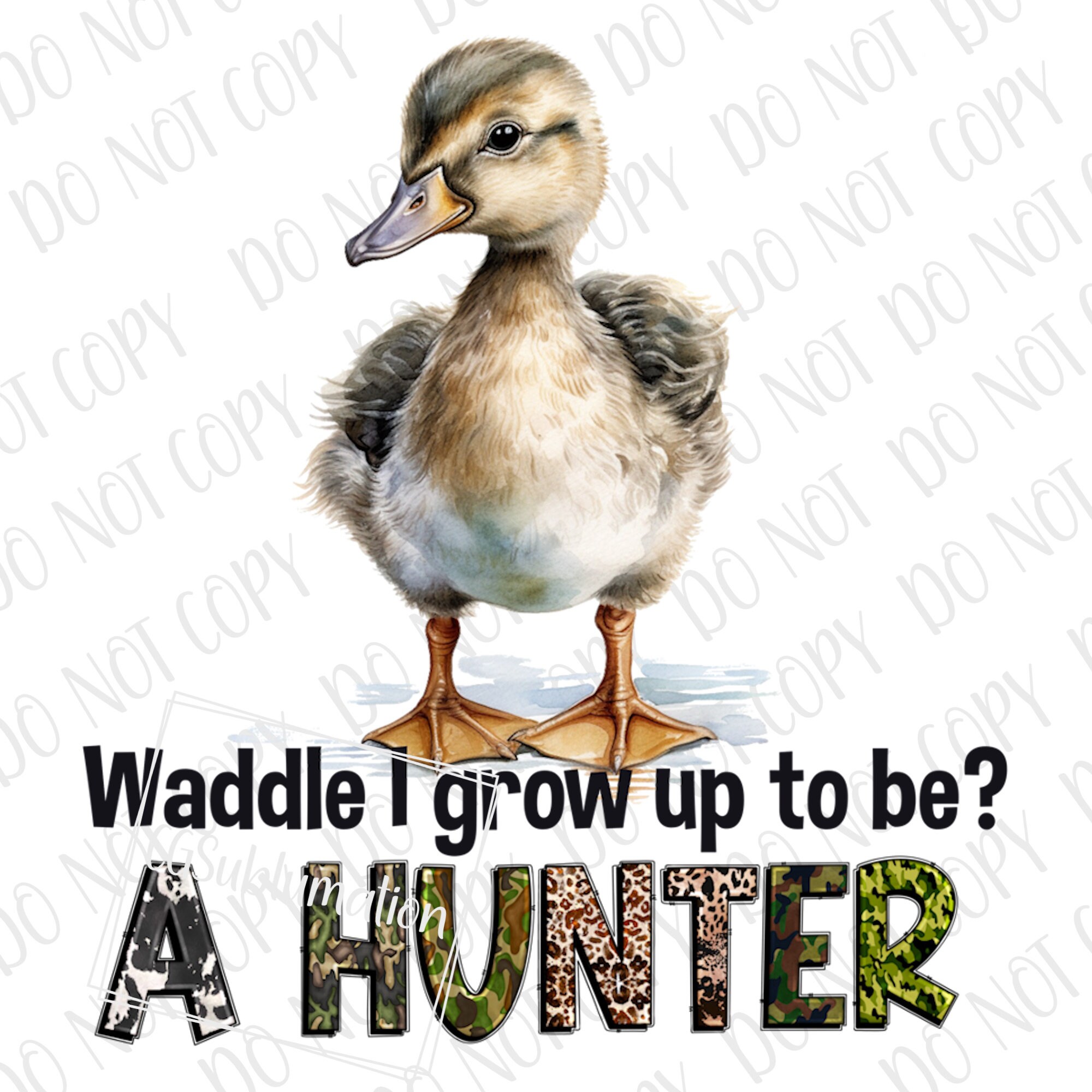 Duck Hunting PNG Waddle I Grow up to Be Sublimation Digital - Etsy