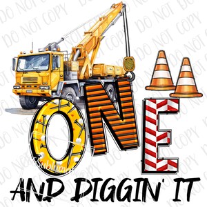 One and Diggin' It Png Sublimation, Construction 1st Birthday Boy Png ...