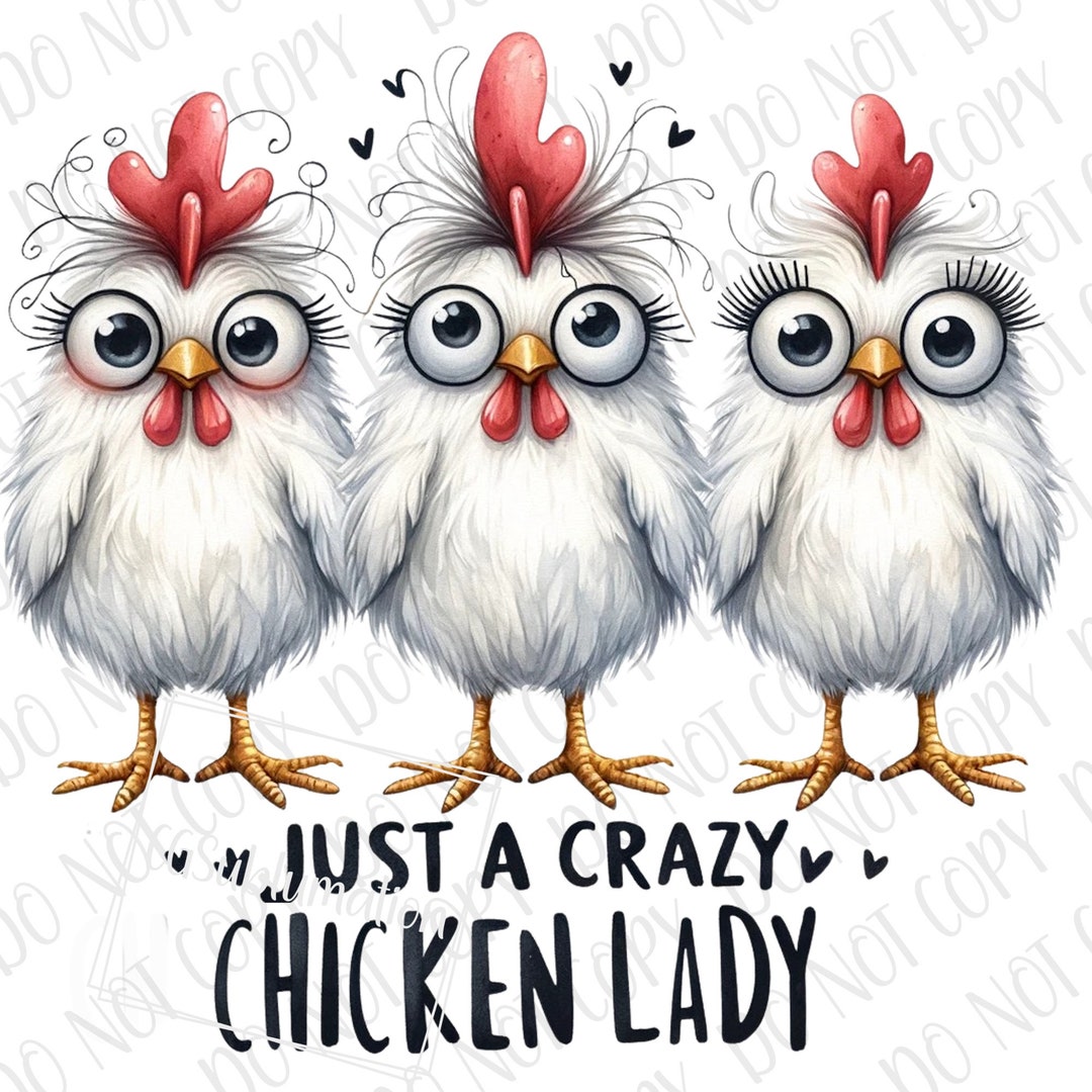 Funny Chicken PNG Just A Crazy Chicken Lady Sublimation, Farm Chicken ...