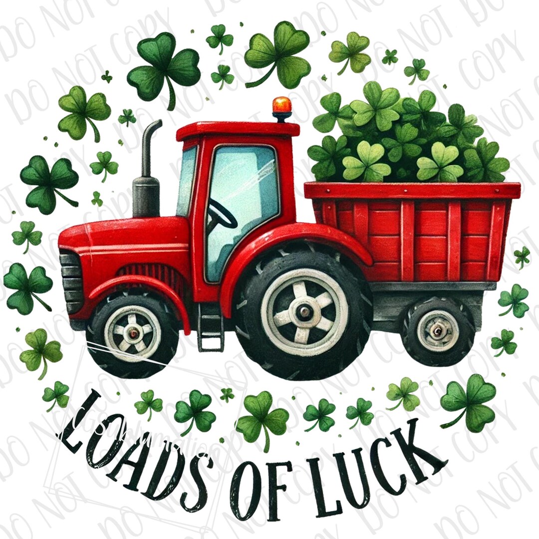 St. Patrick's Day Tractor PNG, Farm Tractor Sublimation, Loads of Luck ...