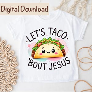Let's Taco About Jesus PNG | Taco Baby Sublimation | Religious Jesus ...