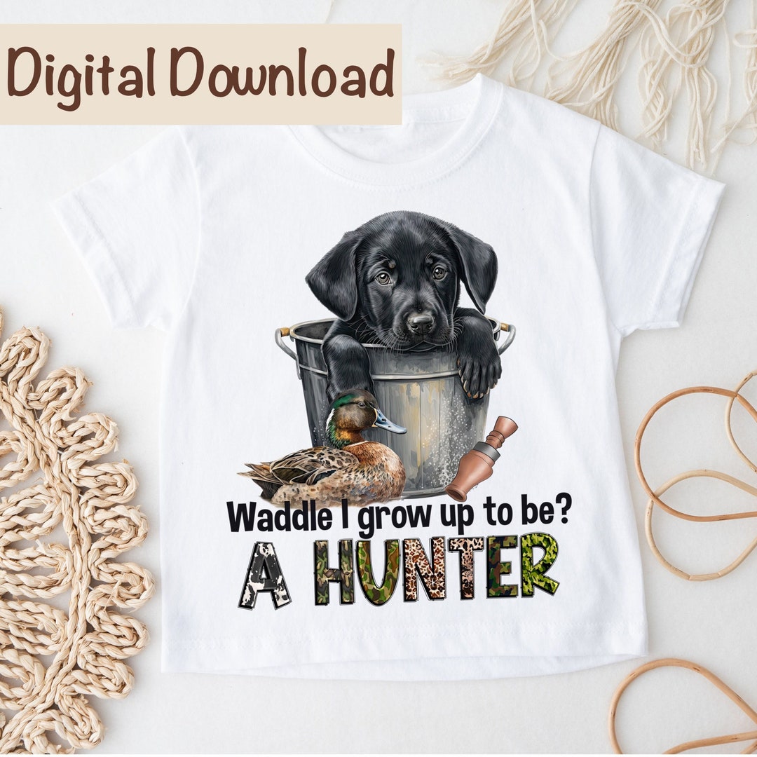 Duck Hunting PNG Waddle I Grow up to Be Sublimation Digital - Etsy