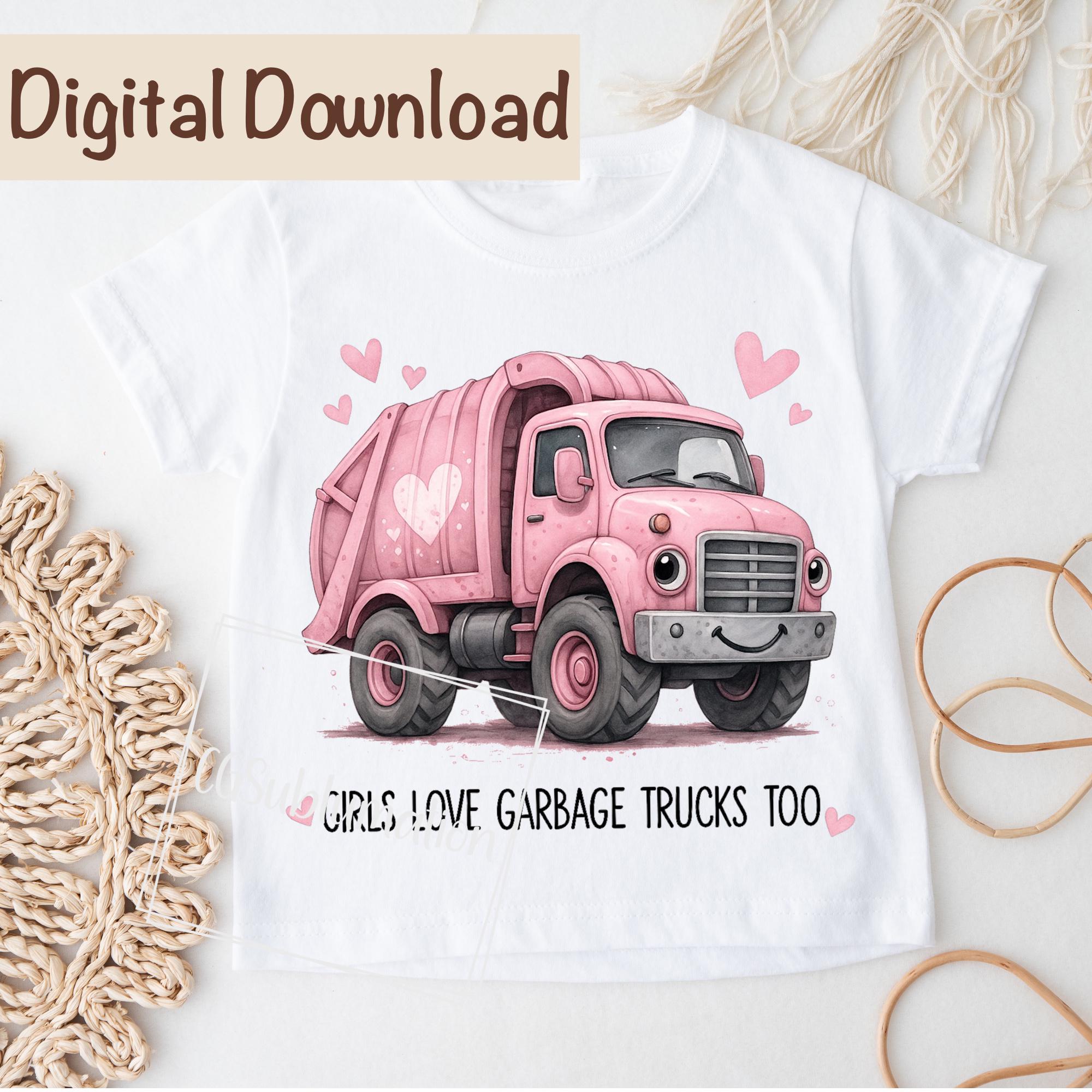 Girls Love Garbage Trucks Too PNG | Girls Trash Truck Sublimation ...