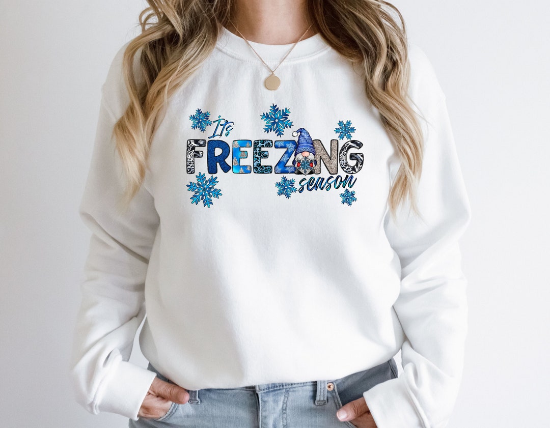 Freezing Sweatshirt, Winter Always Cold Sweatshirt, Gift for Cold ...