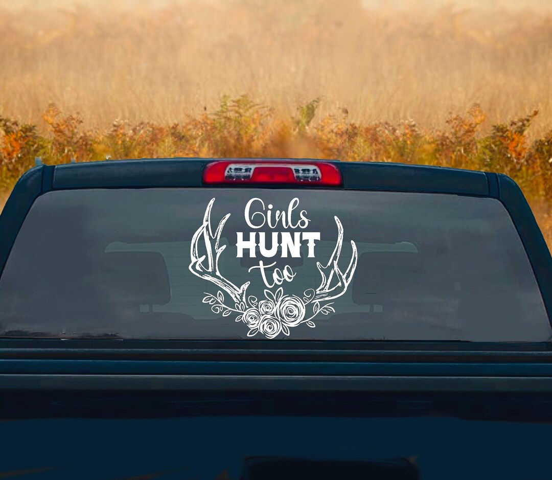 Girls Hunt Too Sticker, Huntress Sticker, Hunting Decal, Hunting Floral ...