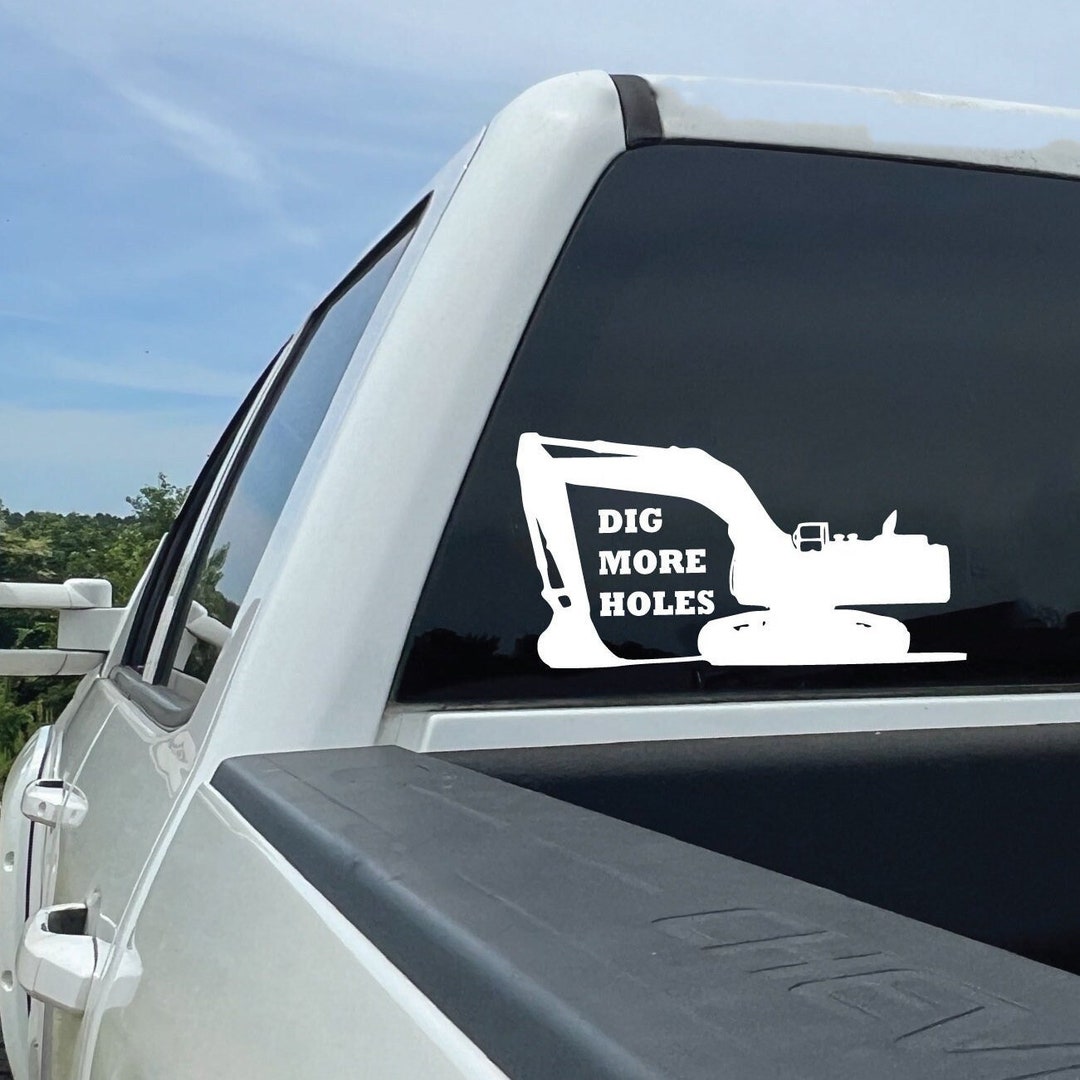 Dig More Holes Excavator Decal | Heavy Equipment Sticker | Construction ...