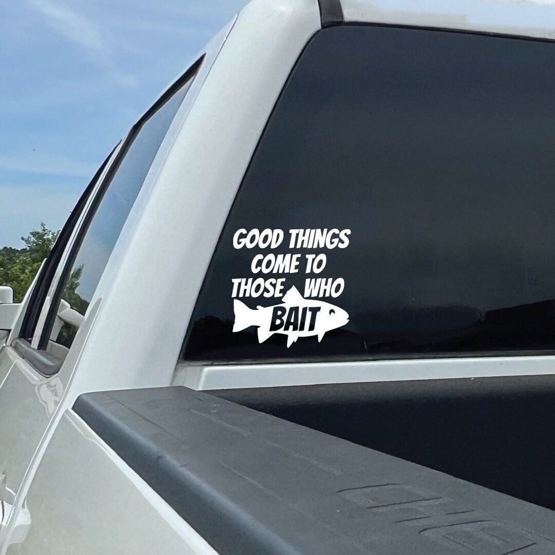 Good Things Come to Those Who Bait Decal, Bass Outdoorsman Decal ...