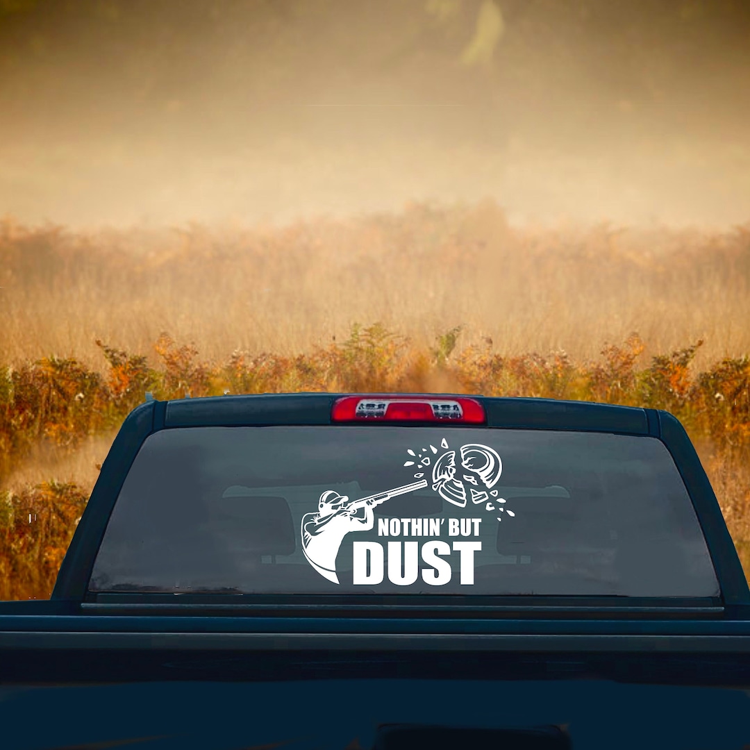 Nothing but Dust Decal, Trap Shooting Sticker, Hunting Truck Decal ...