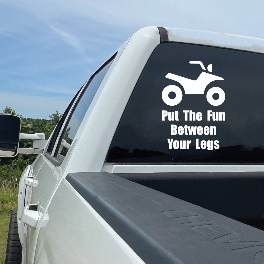 Put the Fun Between Your Legs Quad Decal | Funny Four-wheeler Sticker ...