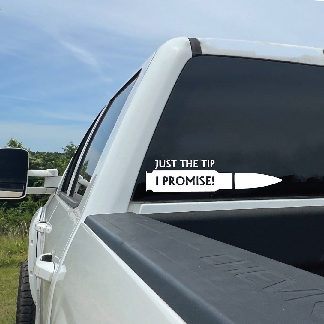 Just the Tip I Promise Bullet Silhouette Decal Funny Gun Humor Car ...