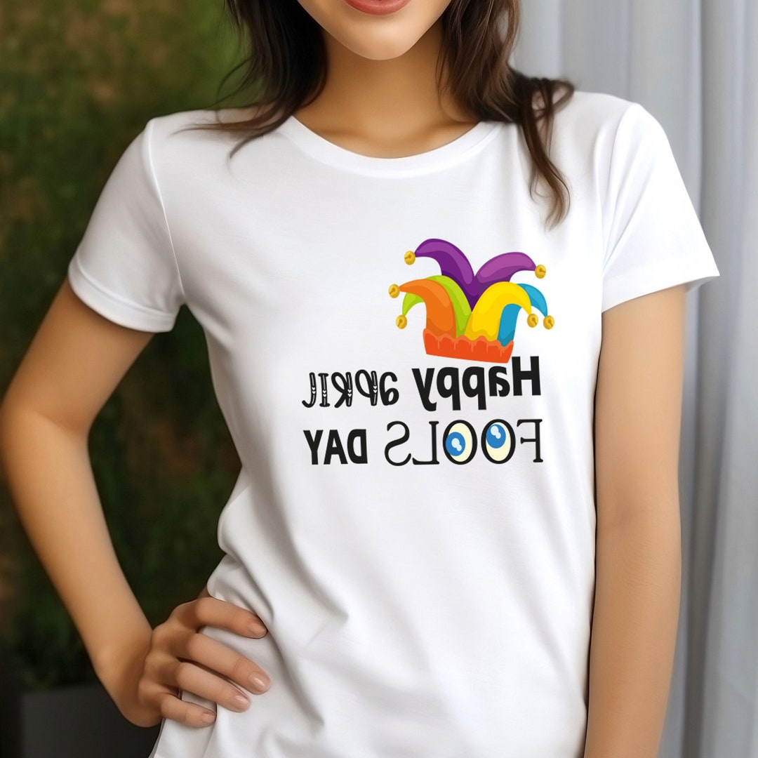 Happy April Fools' Day T-shirt, Funny Shirts, Fools' Day Prank Shirt ...