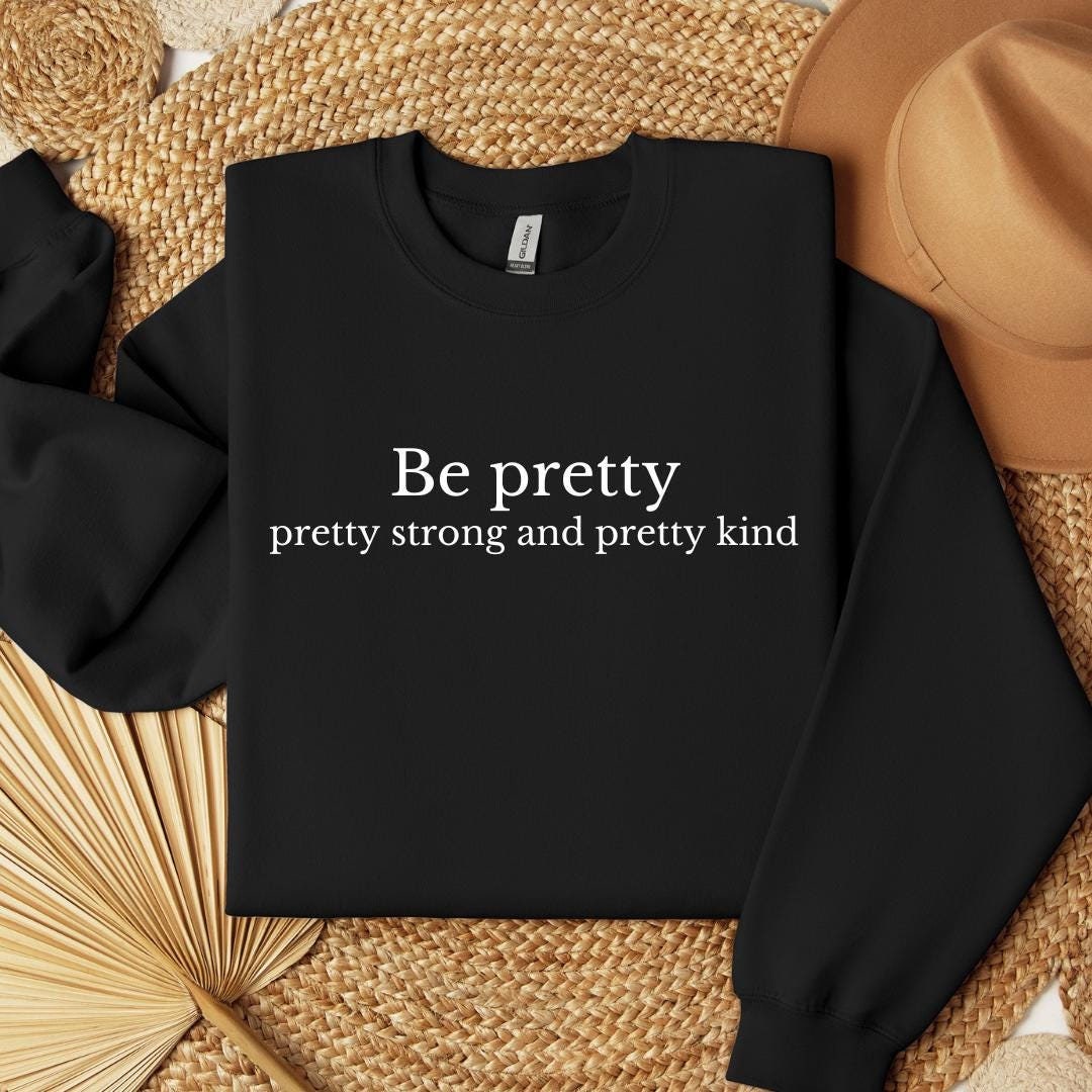 Be Pretty Pretty Strong and Pretty Kind Sweatshirt, Be Kind Sweatshirt ...