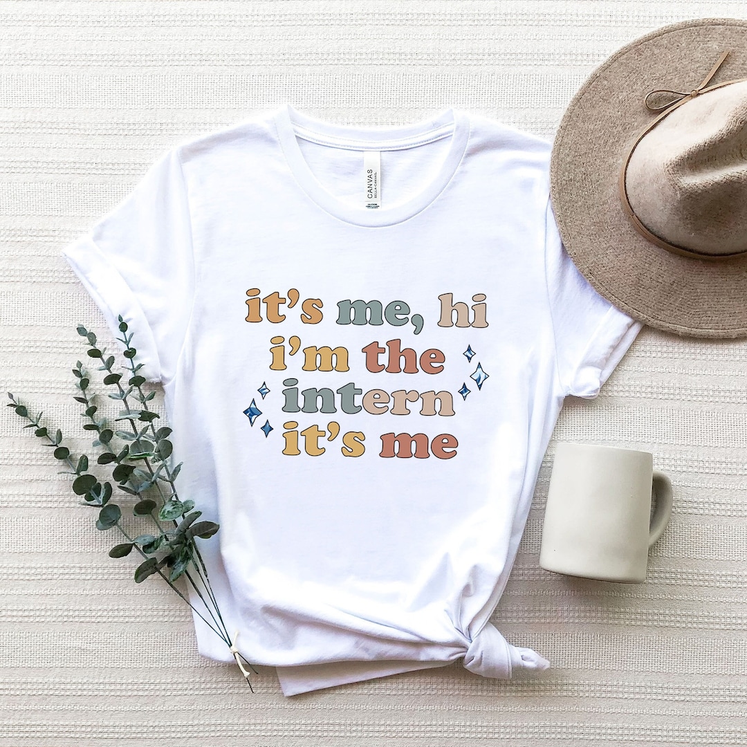 It's Me Hi I'm the Intern It's Me T-shirt, Internship Shirt, School ...