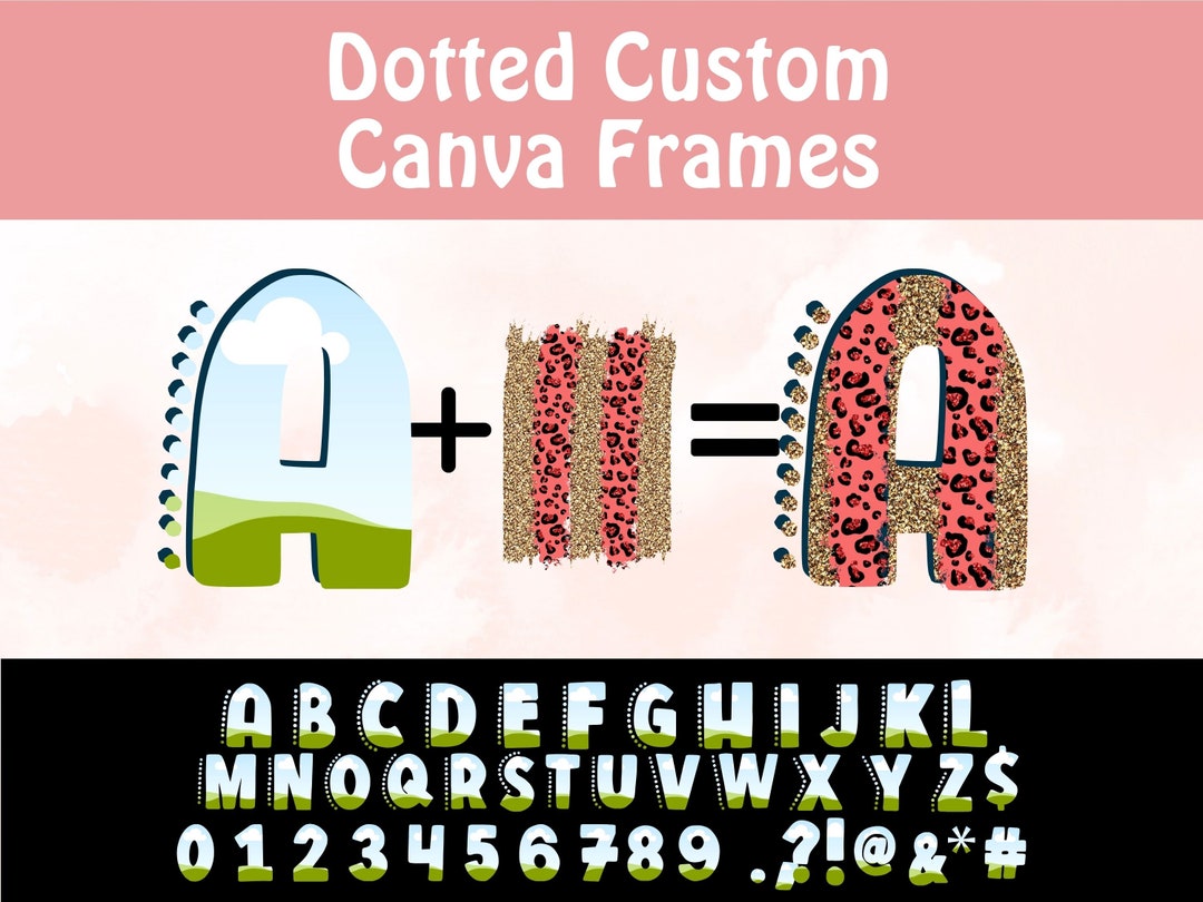 Canva Frames Alphabet Canva Frame Custom Font Dotted Letters Drag and ...