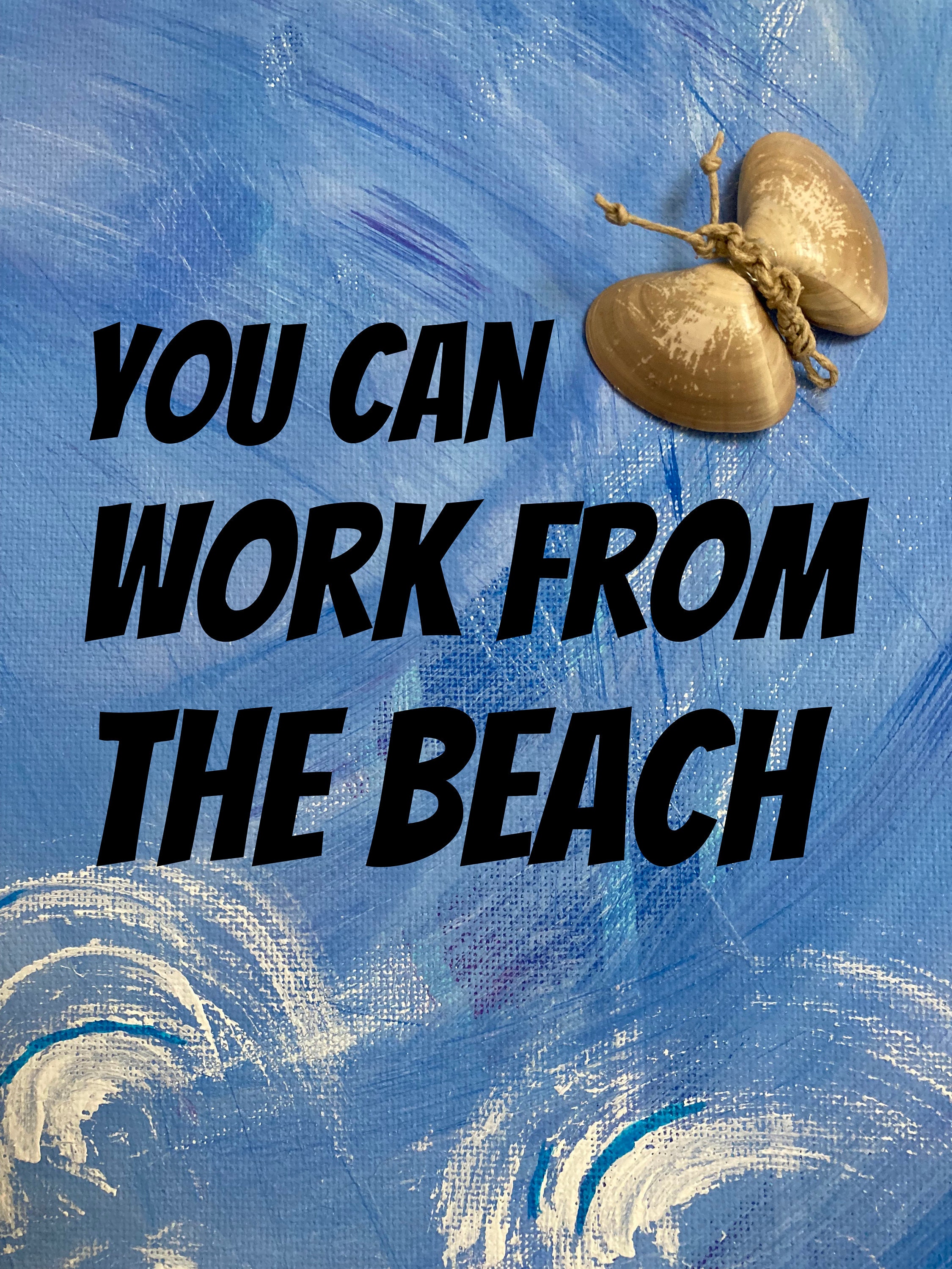 You Can Work From the Beach, Wall Work Inspirational Quotes ...