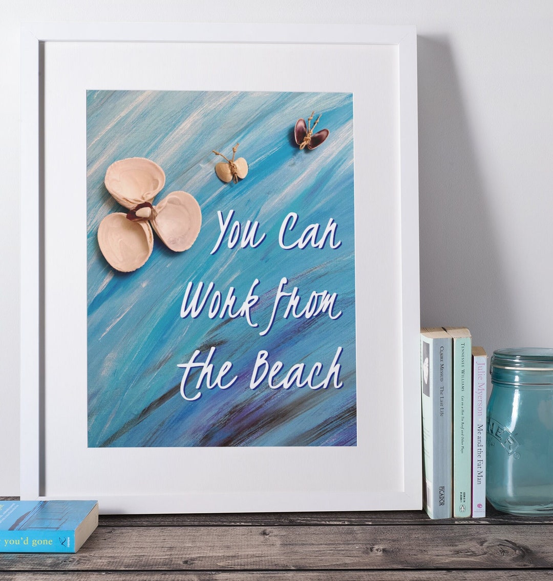 You Can Work From the Beach, Wall Work Inspirational Quotes ...