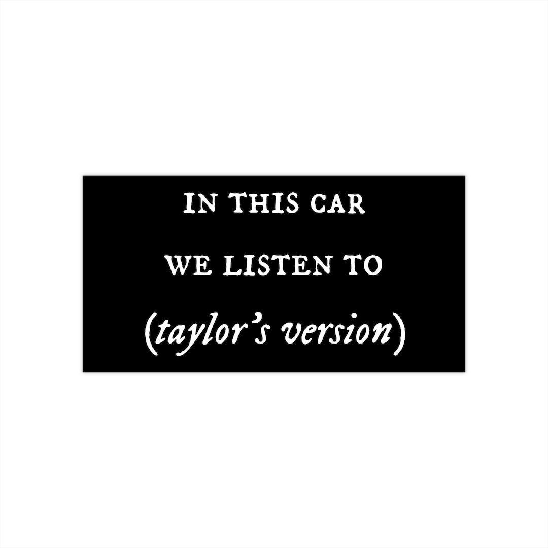 In This Car We Listen to Taylors Version Bumper Sticker Swift Swiftie ...