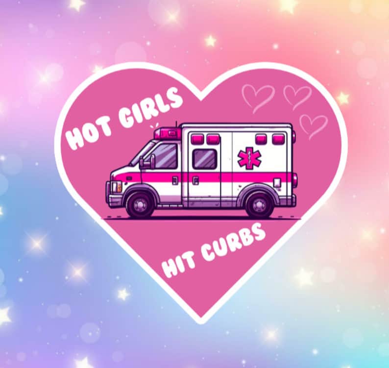 Hot Girls Hit Curbs Sparkle Optional Ambulance Sticker EMS Fire EMT ...