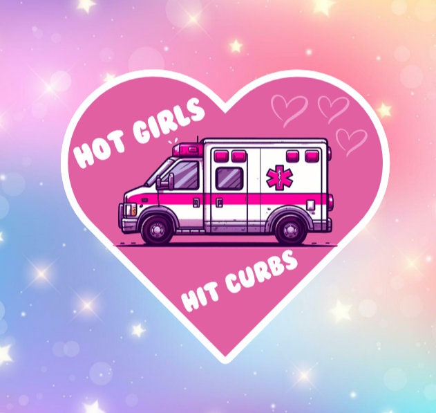 Hot Girls Hit Curbs Sparkle Optional Ambulance Sticker EMS Fire EMT Paramedic - Etsy