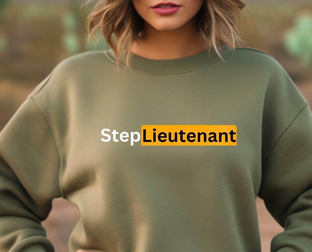 Step Lieutenant Sweatshirt, Military Shirt, Graphic Shirt, Funny ...
