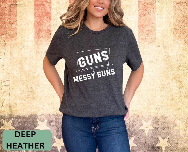 Guns and Messy Buns T-shirt, Strong Women Tee - Etsy