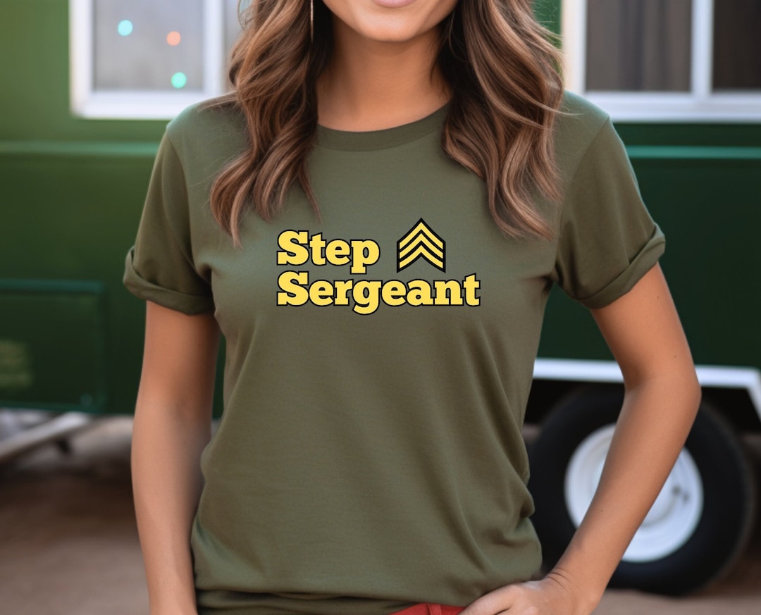 Step Sergeant T-shirt, Military Shirt, Graphic Shirt, Funny T-shirt ...