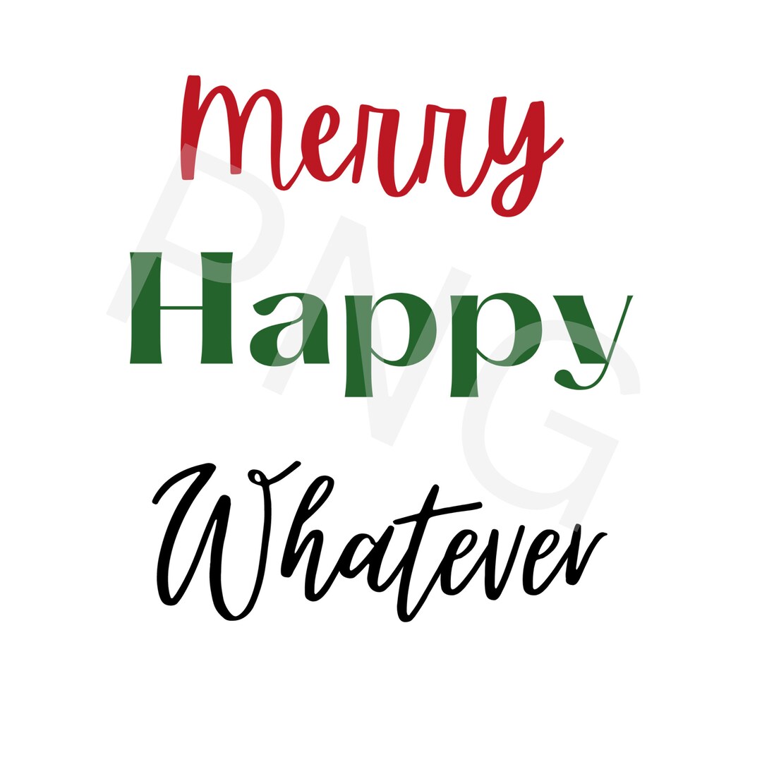 Merry Happy Whatever SVG and PNG| Christmas Svg, Tis the Season, for ...