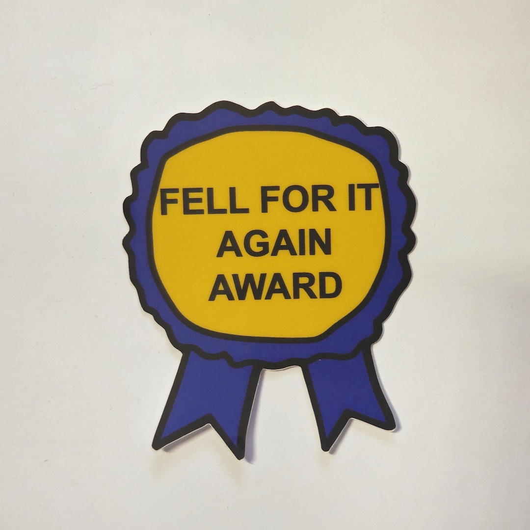 Fell for It Again Award MEME Vinyl STICKER - Etsy