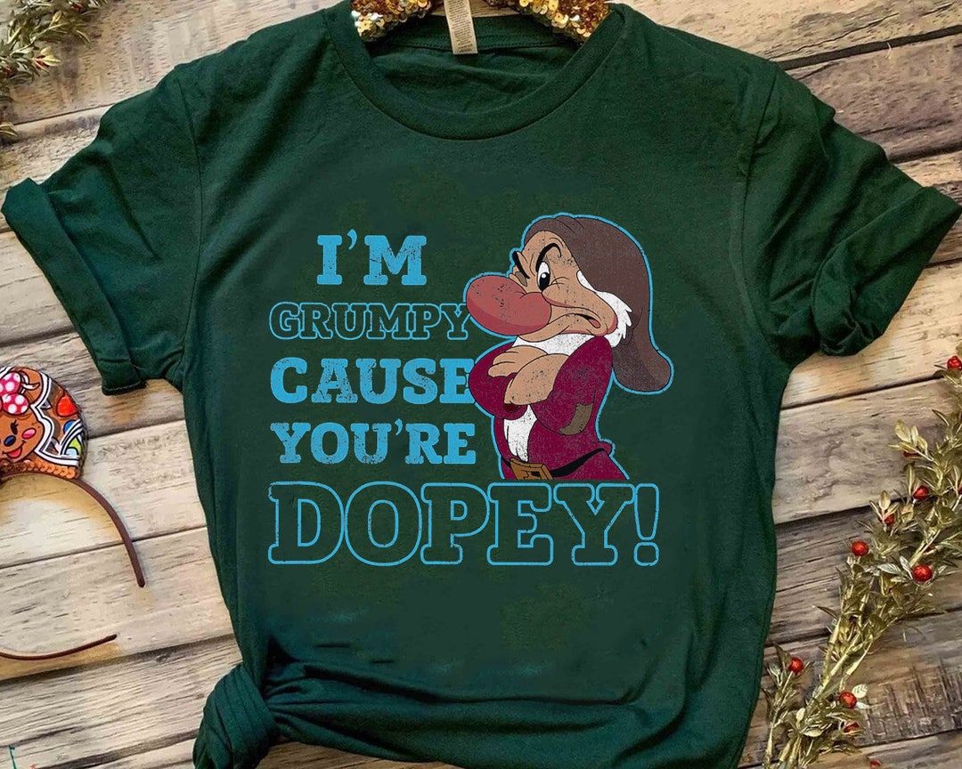 Disney the Seven Dwarfs Grumpy I'm Grumpy Cause You're Dopey T-shirt ...