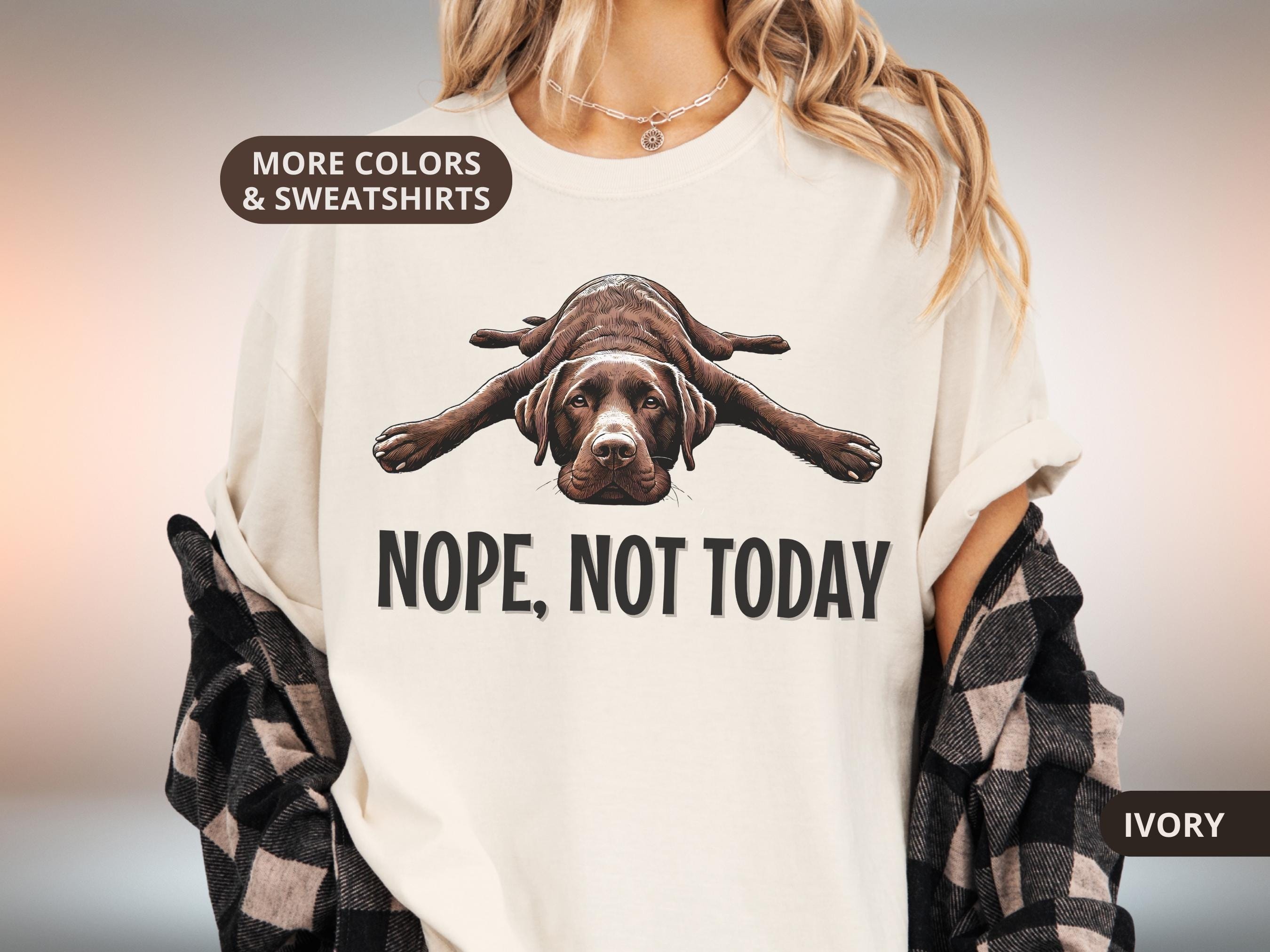 Chocolate Labrador Shirt Funny Nope Not Today Tee Comfort Colors T ...