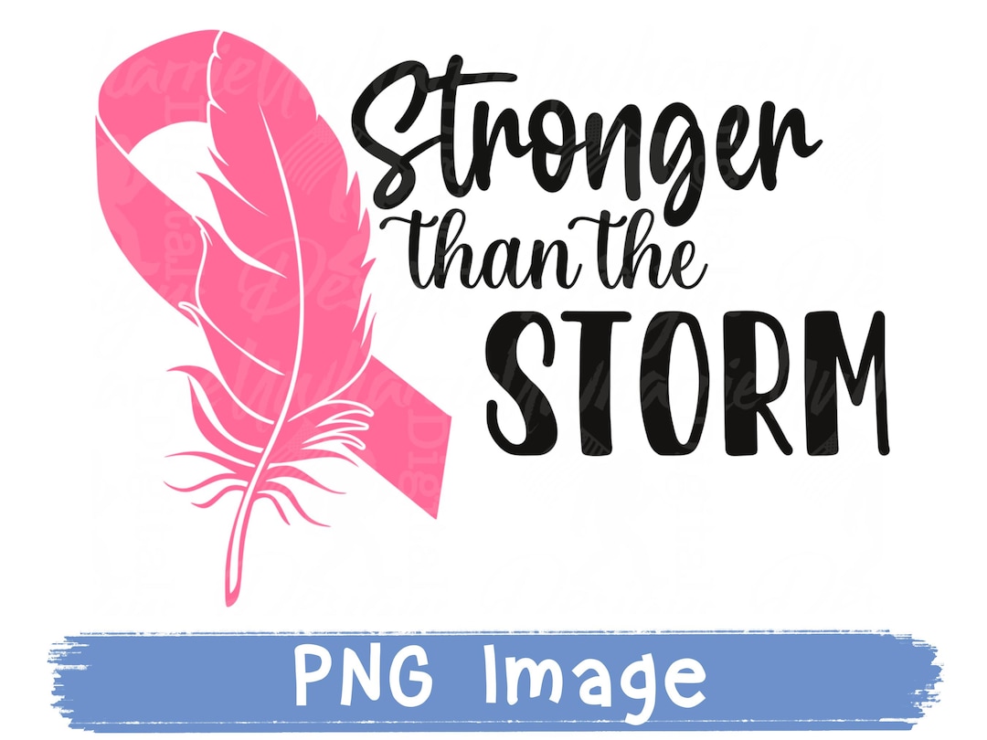 Breast Cancer Png, Pink Ribbon Png, Stronger Than the Storm Png, Cancer ...