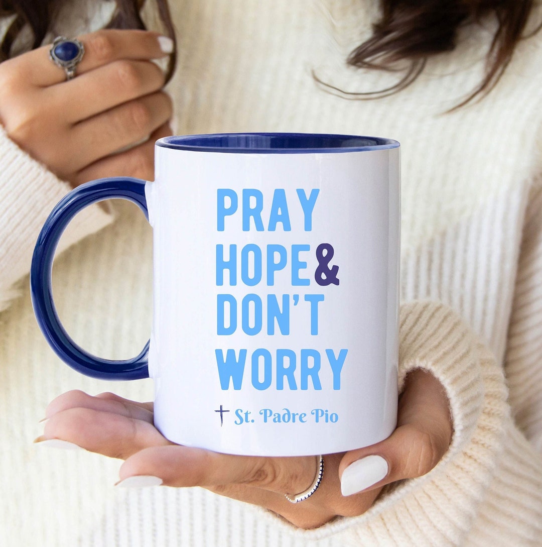Padre Pio Quote Coffee Mug, Pray Hope and Don't Worry,catholic Saints ...