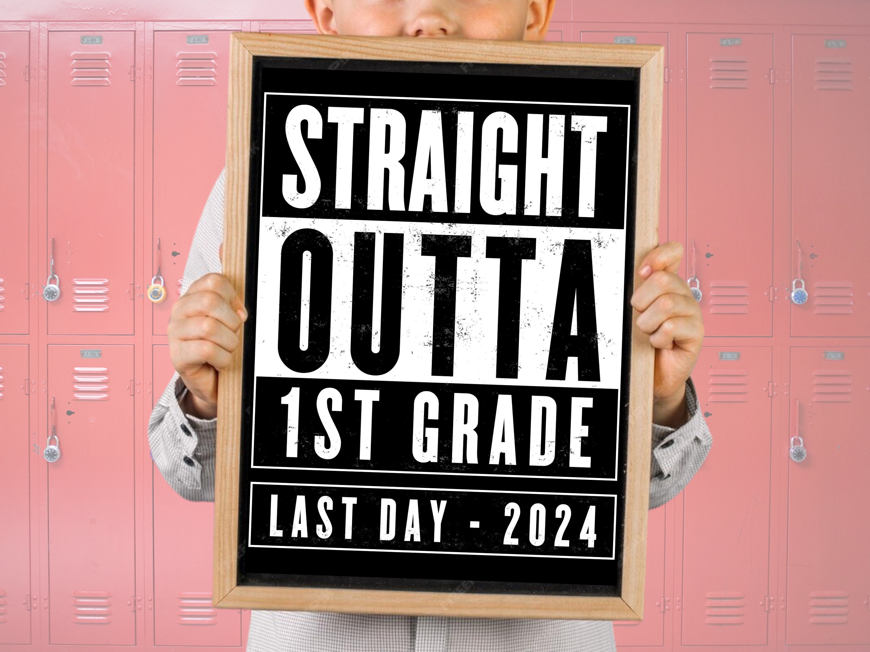 Last Day of 1st Grade Sign Printable Straight Outta 1st Grade Last Day ...