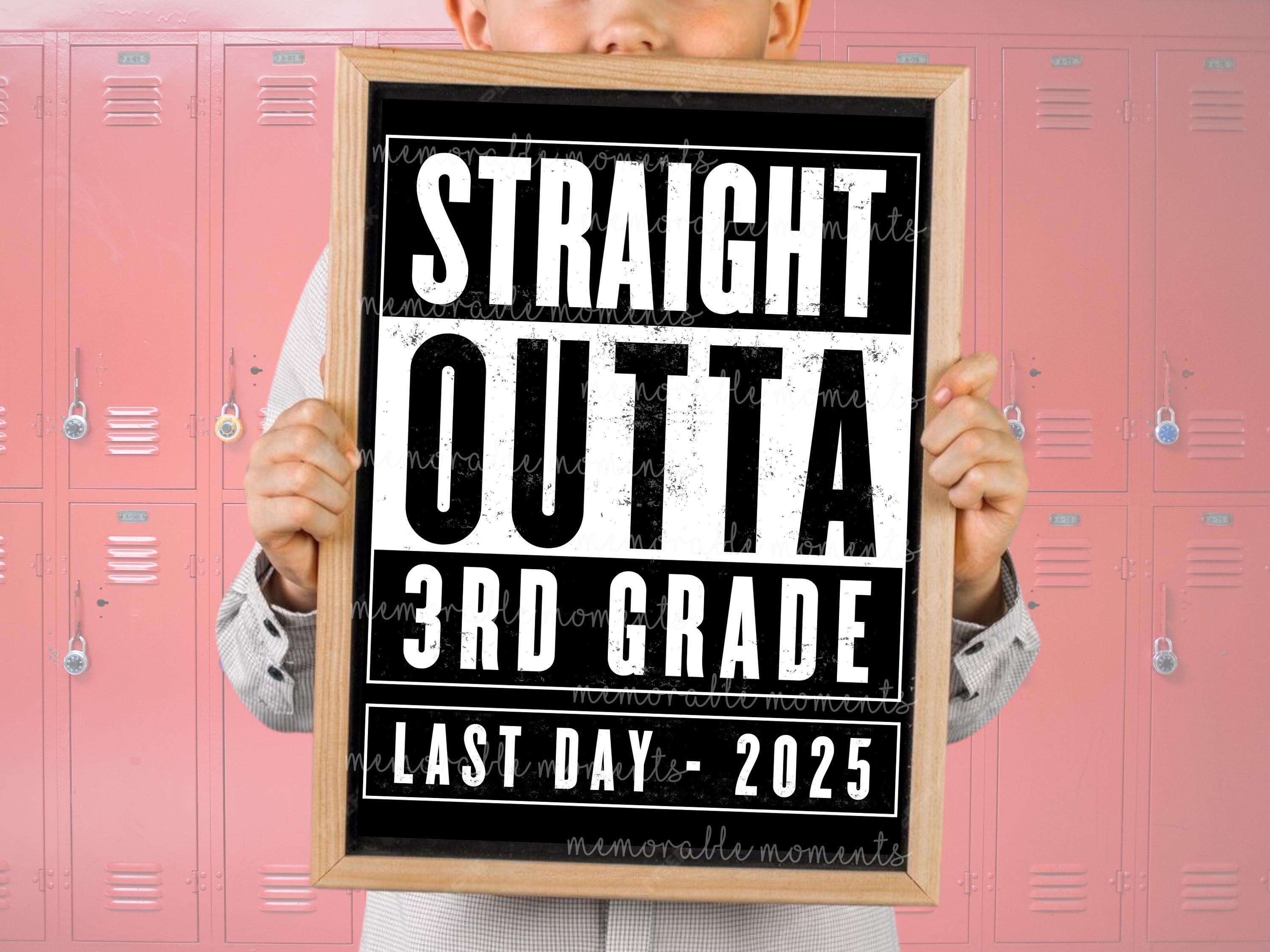 Last Day of 3rd Grade Sign Printable | Straight Outta 3rd Grade | Last ...