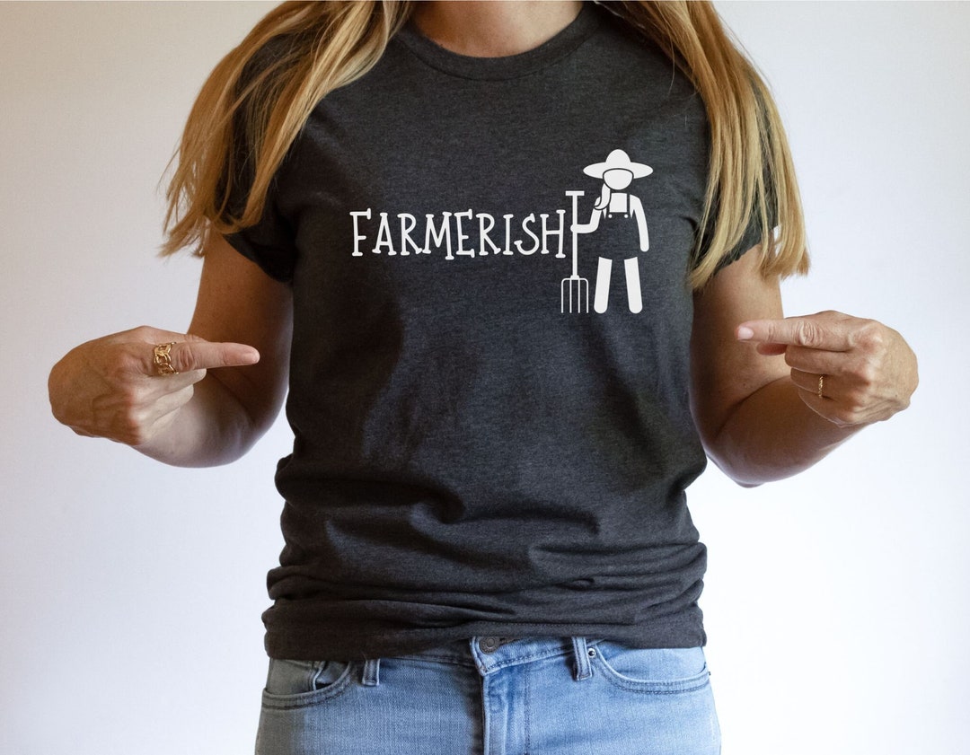 Farmerish, Farmer Shirt, Farmer Shirt Women, Gardening, Farm Shirt ...