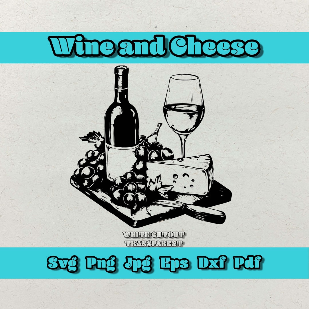 Wine and Cheese Svg, Wine Svg, Grape Svg, Gruyere Cheese Svg, Cheese Svg, Wine Glass Svg ...
